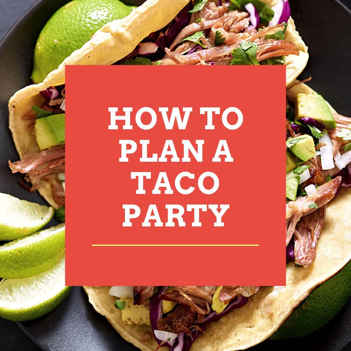 Taco Bar Checklist — Shopping List + Party Planning Guide